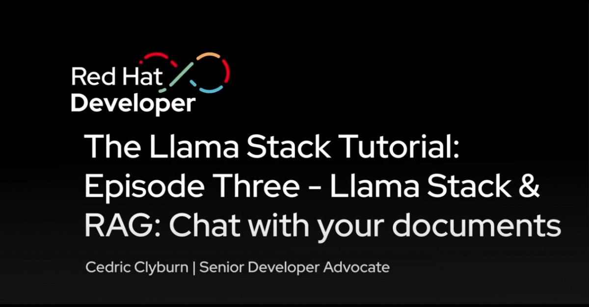 The Llama Stack Tutorial: Episode Three - Llama Stack & RAG: Chat with your documents | Red Hat ...